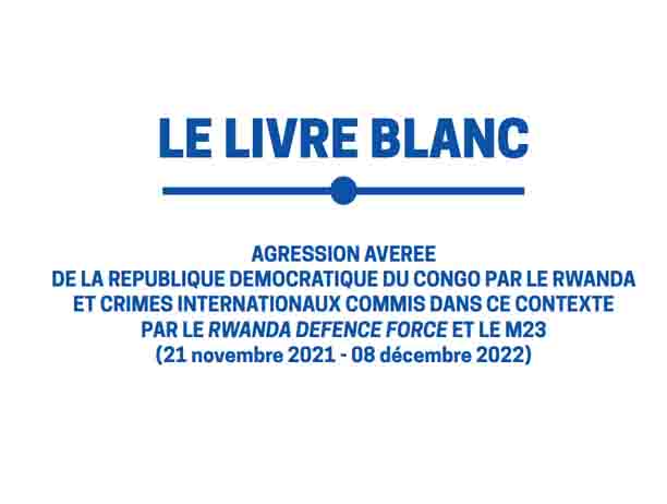 RDC-RWANDA : Voici le livre blanc qui recense les crimes commis du 21 ...
